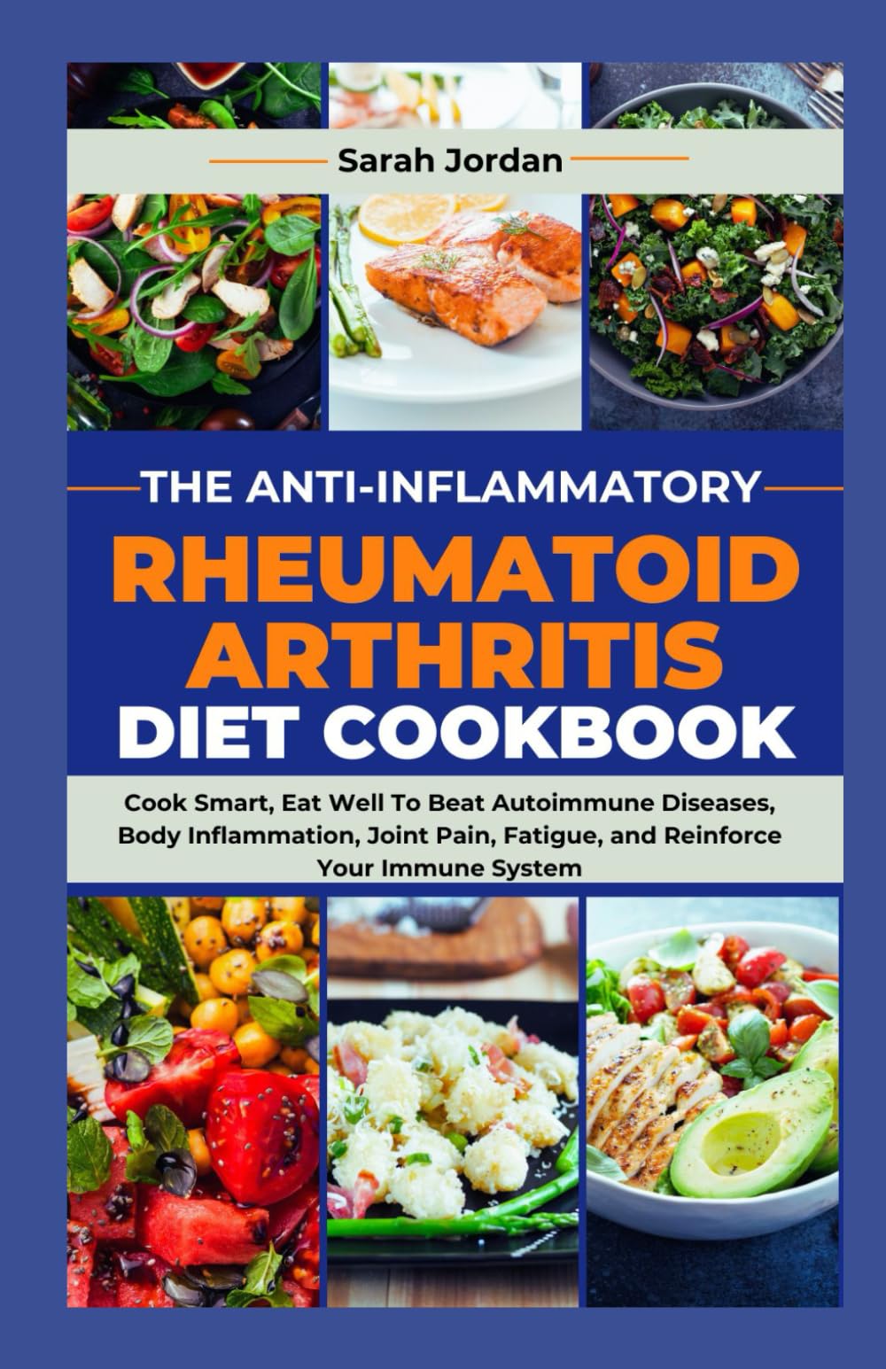 THE ANTI-INFLAMMATORY RHEUMATOID ARTHRITIS DIET COOKBOOK: Cook Smart ...