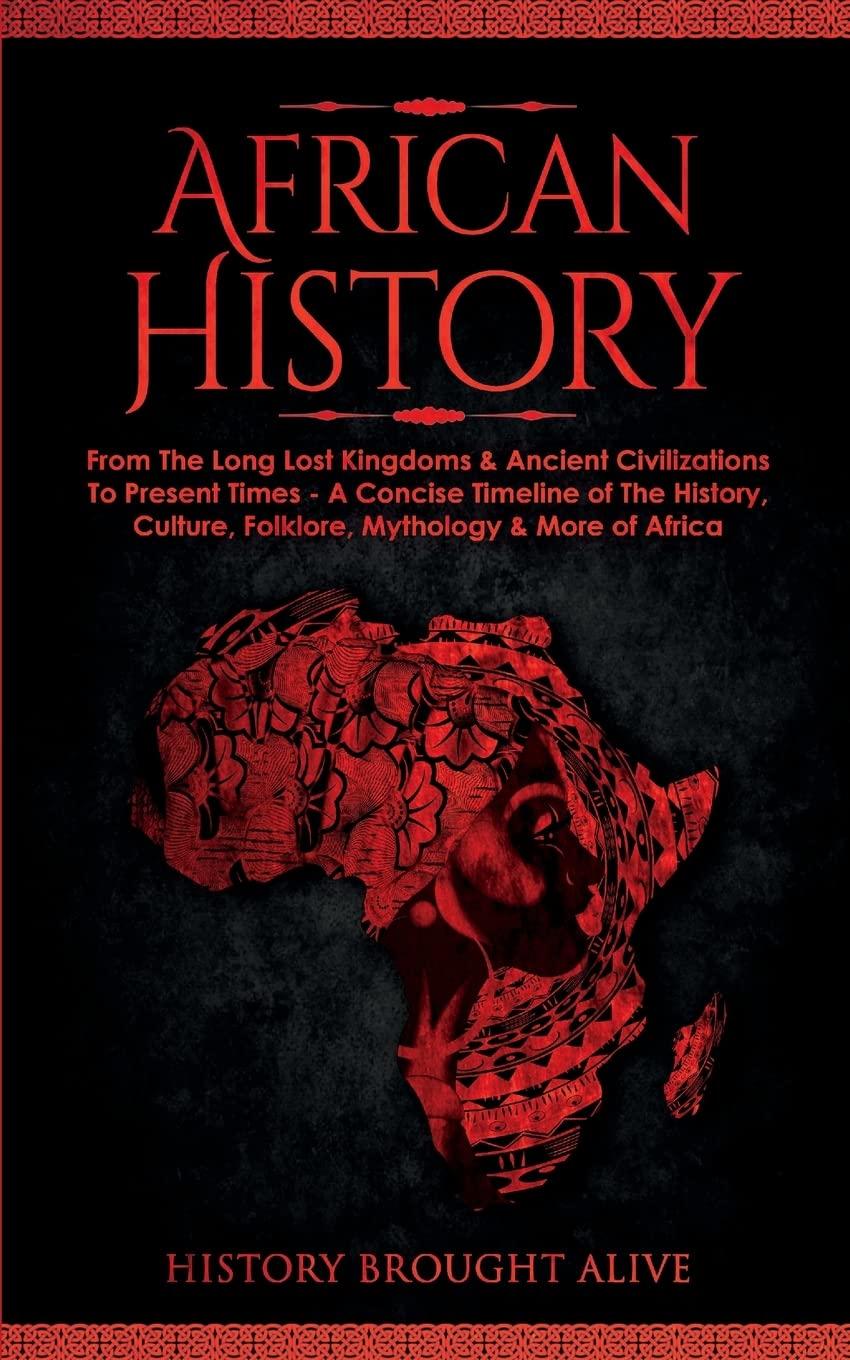 Buy African History: Explore The Amazing Timeline of The World's ...