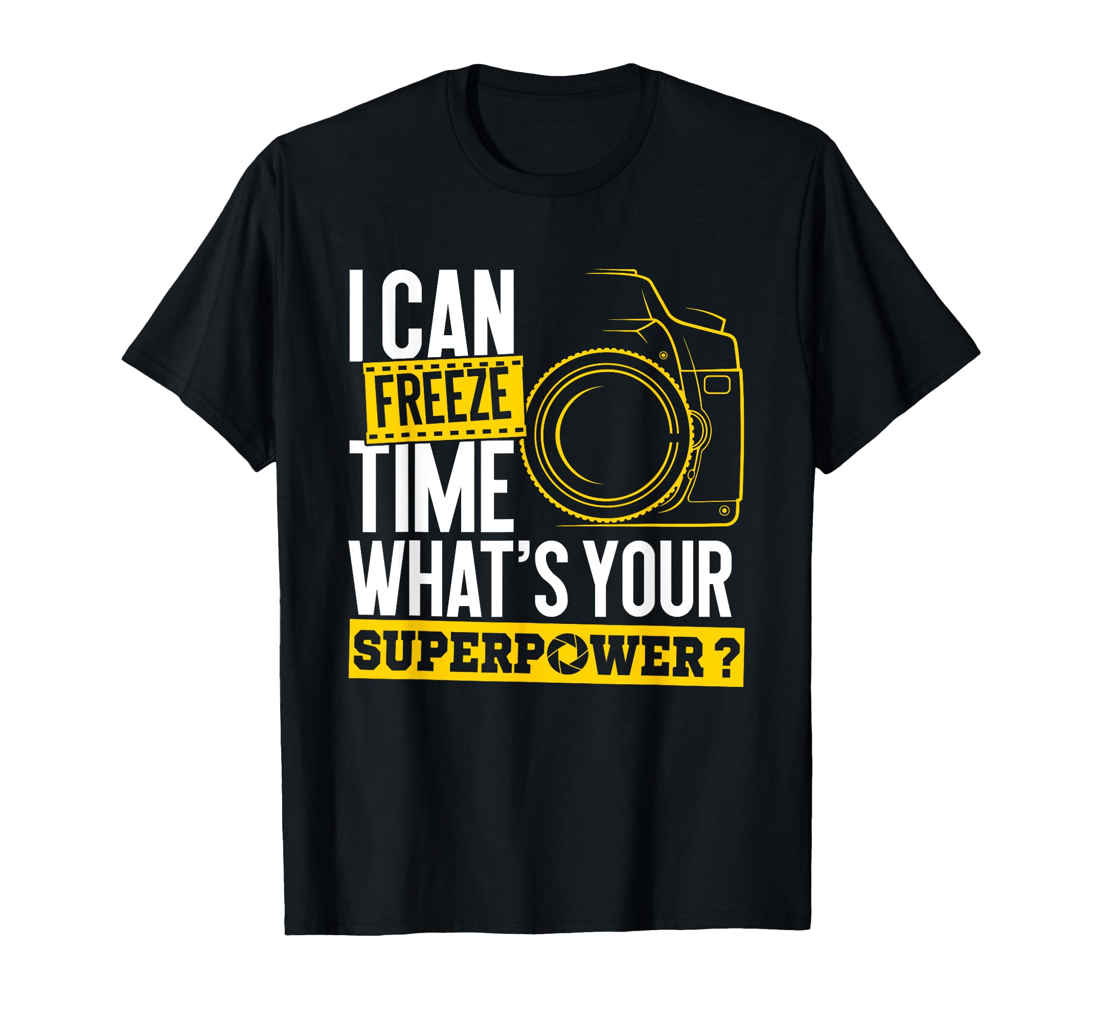 Amazon.com: I Can Freeze Time Superpower - Photographer Camera T-Shirt ...