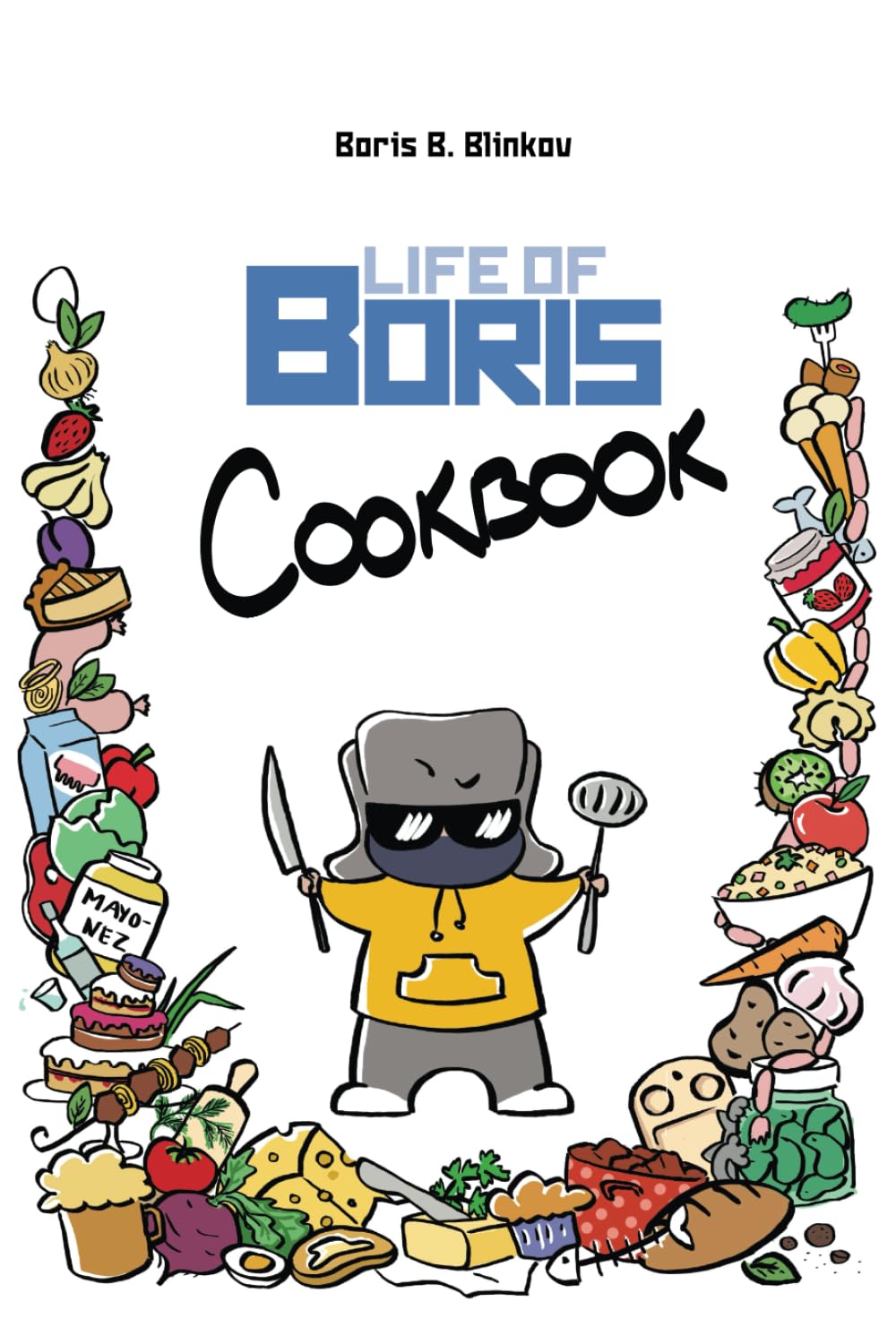 Life of Boris Cookbook: Blinkov, Boris B.: 9798333787170: Amazon.com: Books