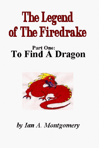 To Find A Dragon (The Legend of the Firedrake): Montgomery, Ian A ...