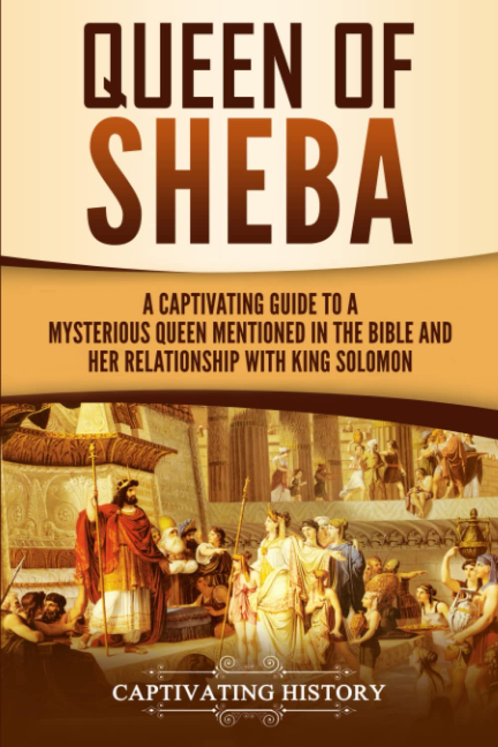 Queen of Sheba: A Captivating Guide to a Mysterious Queen Mentioned in ...