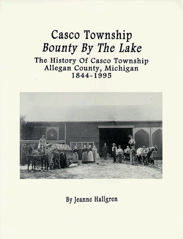 Casco Township, bounty by the lake: The history of Casco Township ...