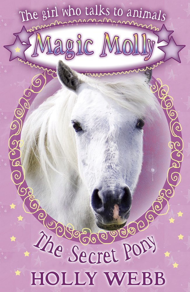 The Secret Pony (Magic Molly) : Webb, Holly: Amazon.co.uk: Books