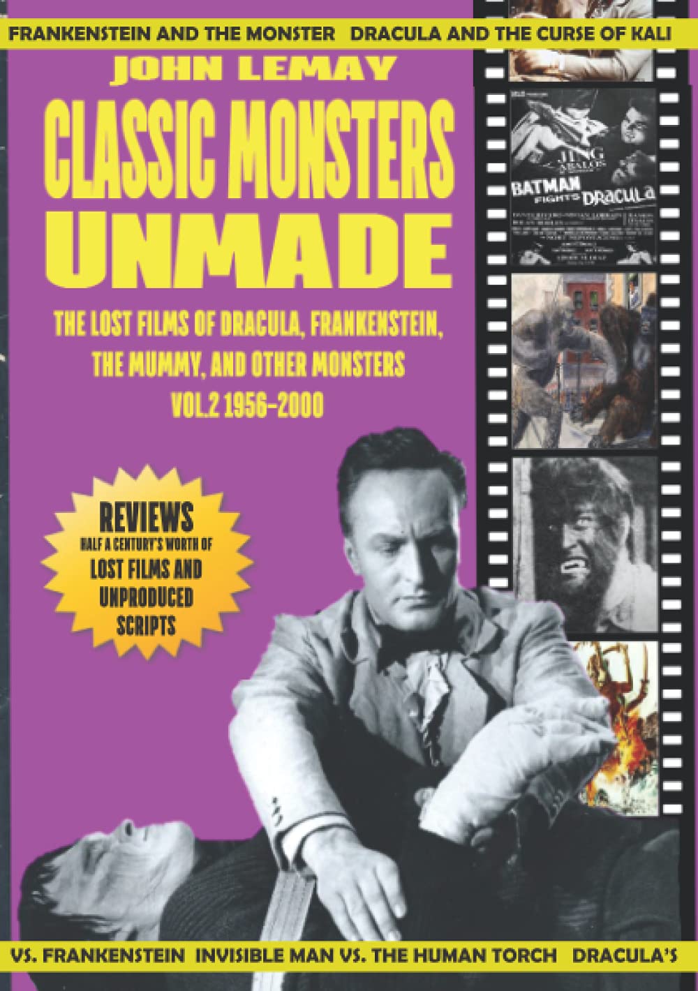 Classic Monsters Unmade: The Lost Films of Dracula, Frankenstein, the ...