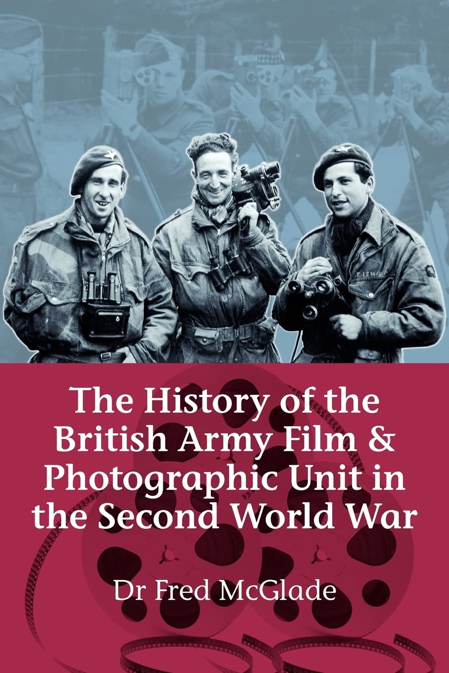 History of the British Army Film and Photographic Unit in the Second ...