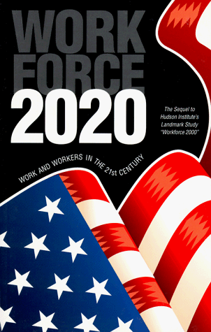 Workforce 2020: Work and Workers in the 21st Century: Judy, Richard W ...
