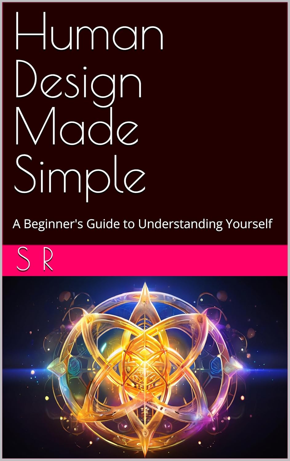 Human Design Made Simple: A Beginner's Guide to Understanding Yourself ...