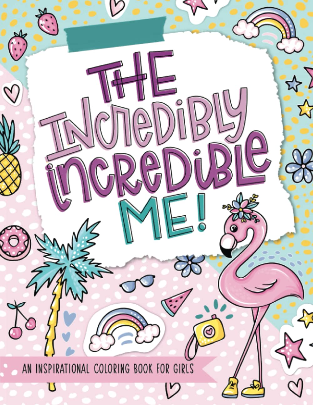 The Incredibly Incredible Me: An Inspirational Coloring Book for Girls ...