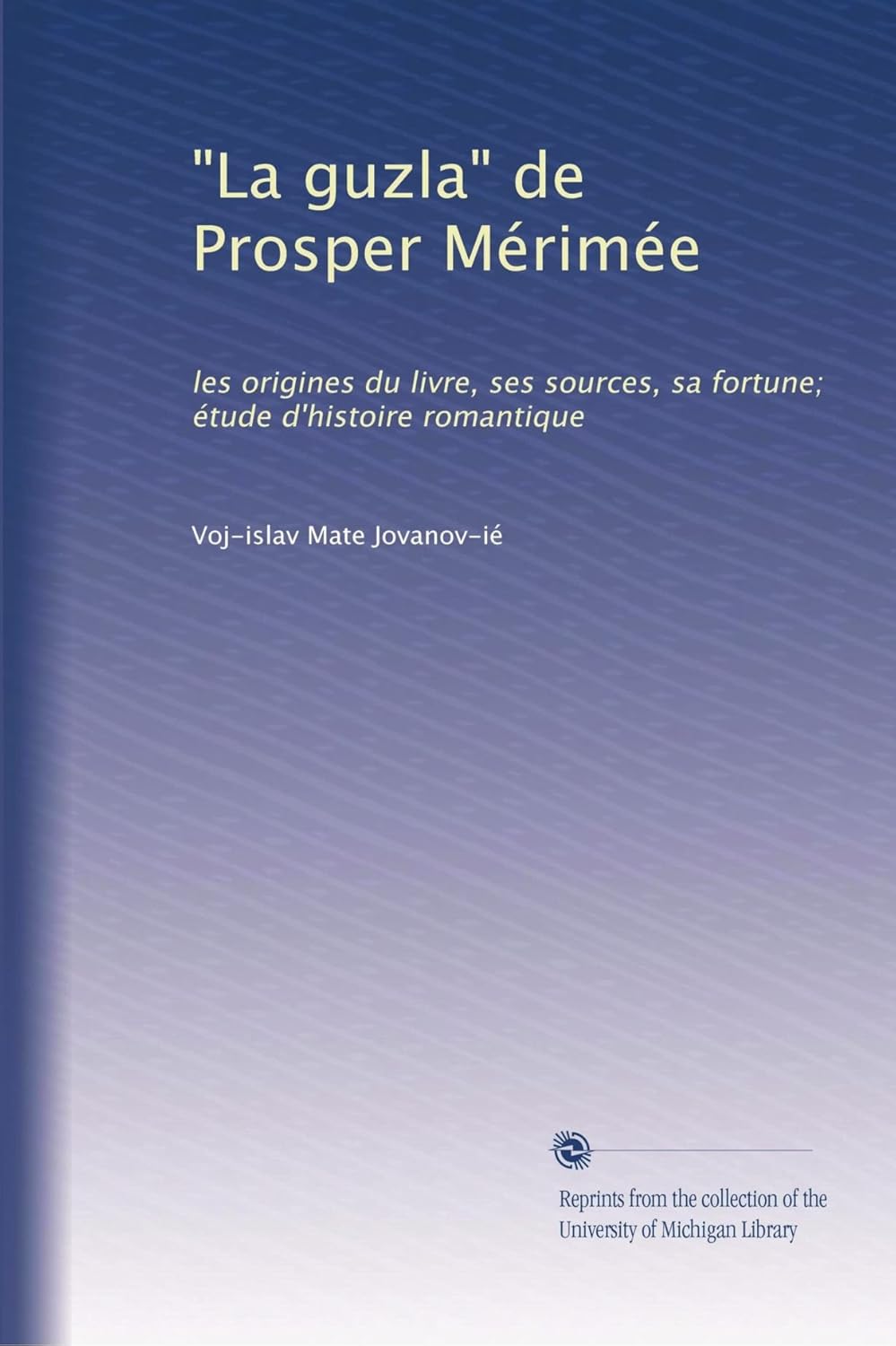 "La guzla" de Prosper Mérimée: les origines du livre, ses sources, sa ...