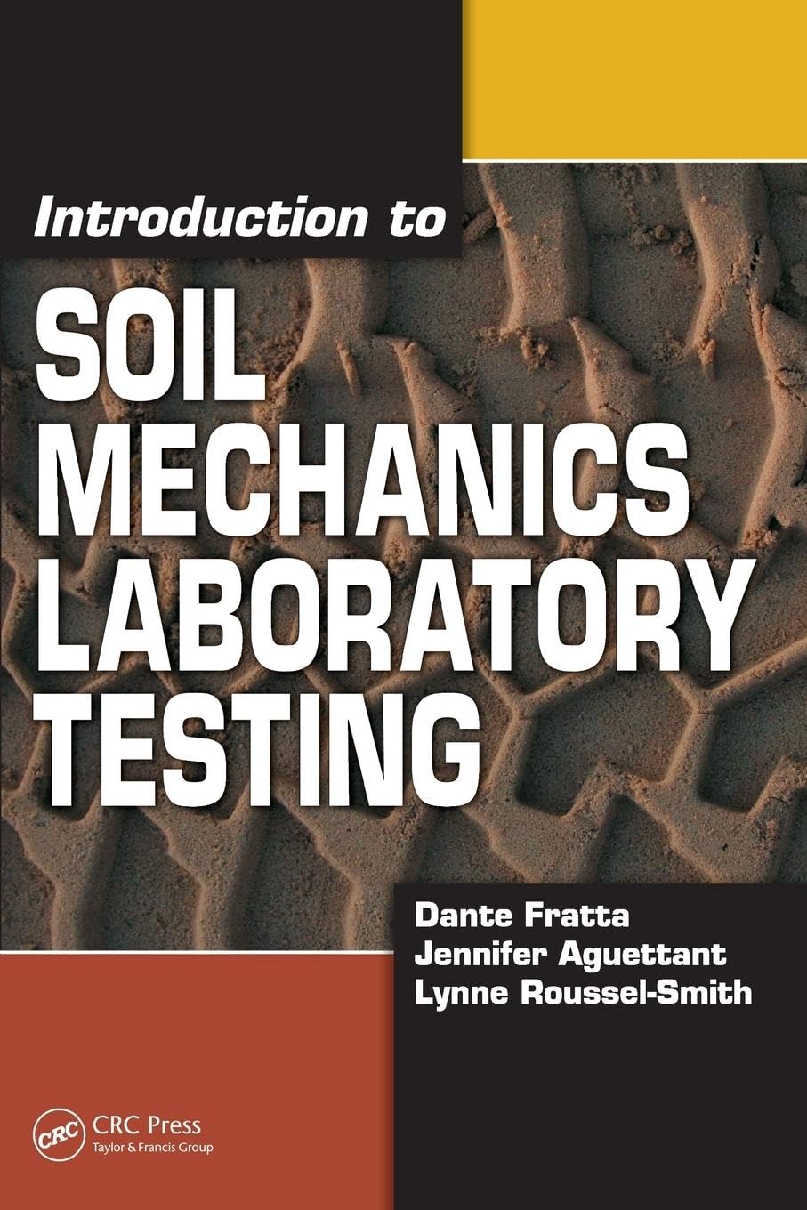 Introduction to Soil Mechanics Laboratory Testing: Fratta, Dante ...