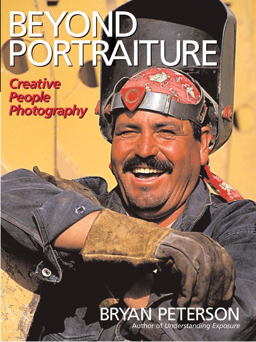 Beyond Portraiture: Creative People Photography: Peterson, Bryan ...