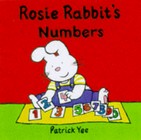 Rosie Rabbit: Numbers: Yee, Patrick: 9781860395604: Amazon.com: Books