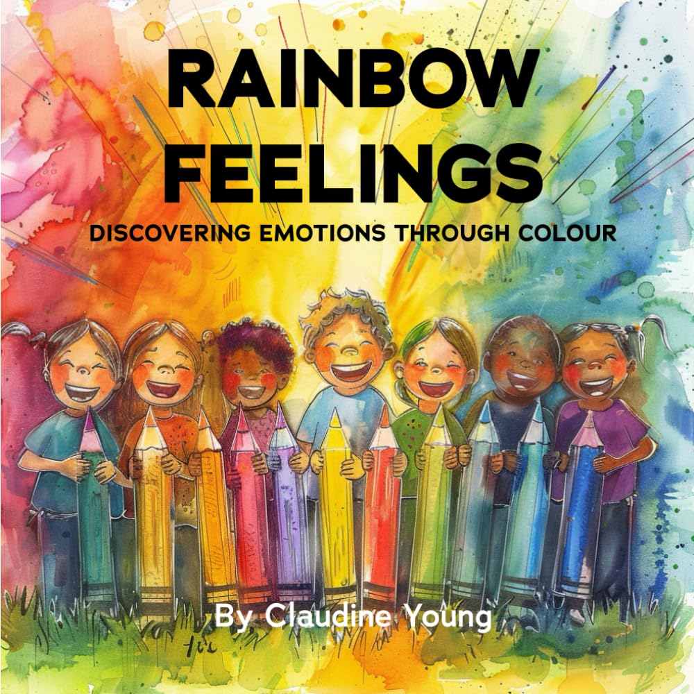 Rainbow Feelings: Discovering Emotions Through Colour: Young, Claudine ...