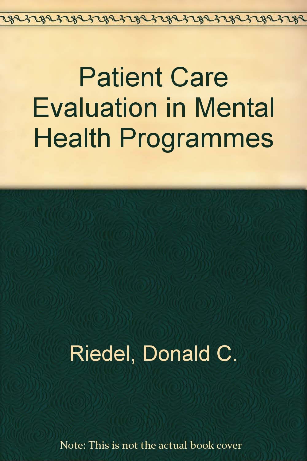 Patient care evaluation in mental health programs: Donald Riedel, Gary ...