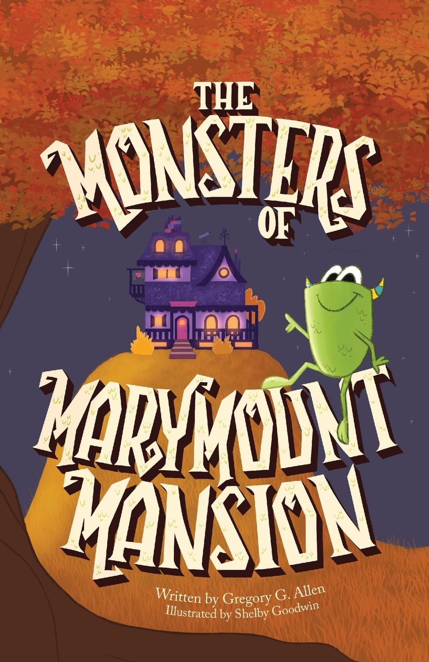 The Monsters of Marymount Mansion: Allen, Gregory G, Goodwin, Shelby ...