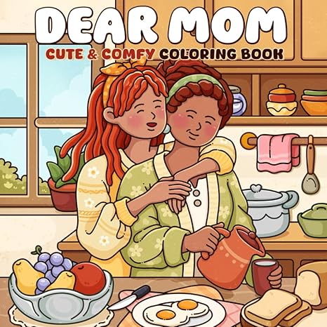 Dear Mom: A Cute & Comfy Coloring Book for Adults and Teens Featuring ...