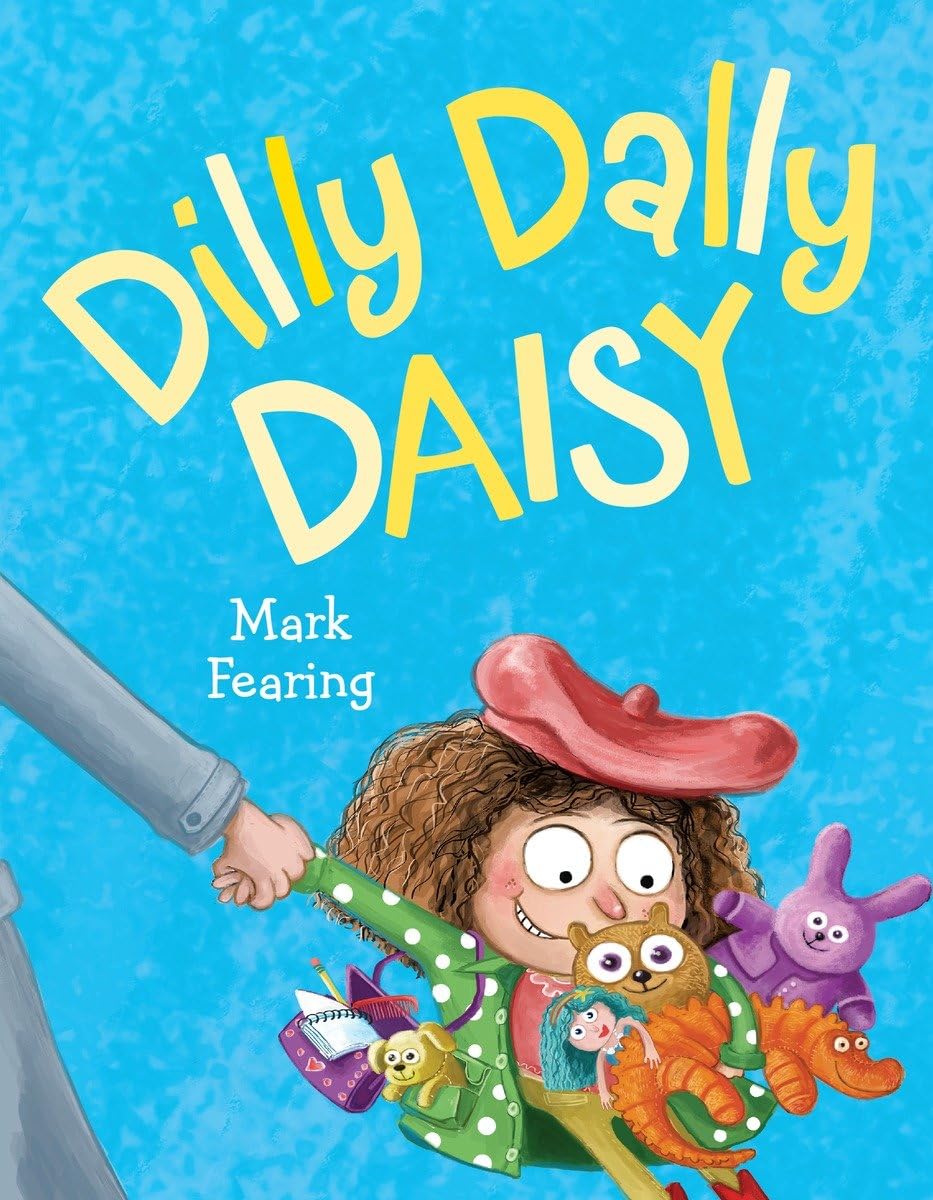 Amazon.com: Dilly Dally Daisy: 9780803740655: Fearing, Mark: Books