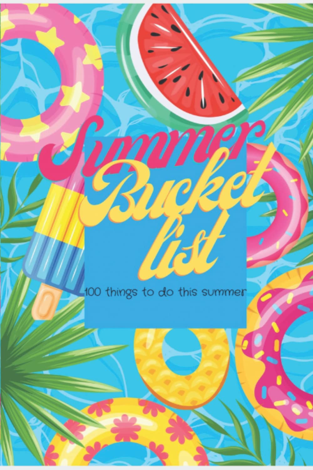 Summer bucket list 100 things to do this summer: 100 things to do this ...