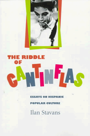 The Riddle of Cantinflas: Essays on Hispanic Popular Culture: Stavans ...