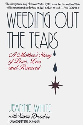 Weeding Out the Tears: A Mother's Story of Love, Loss, and Renewal ...