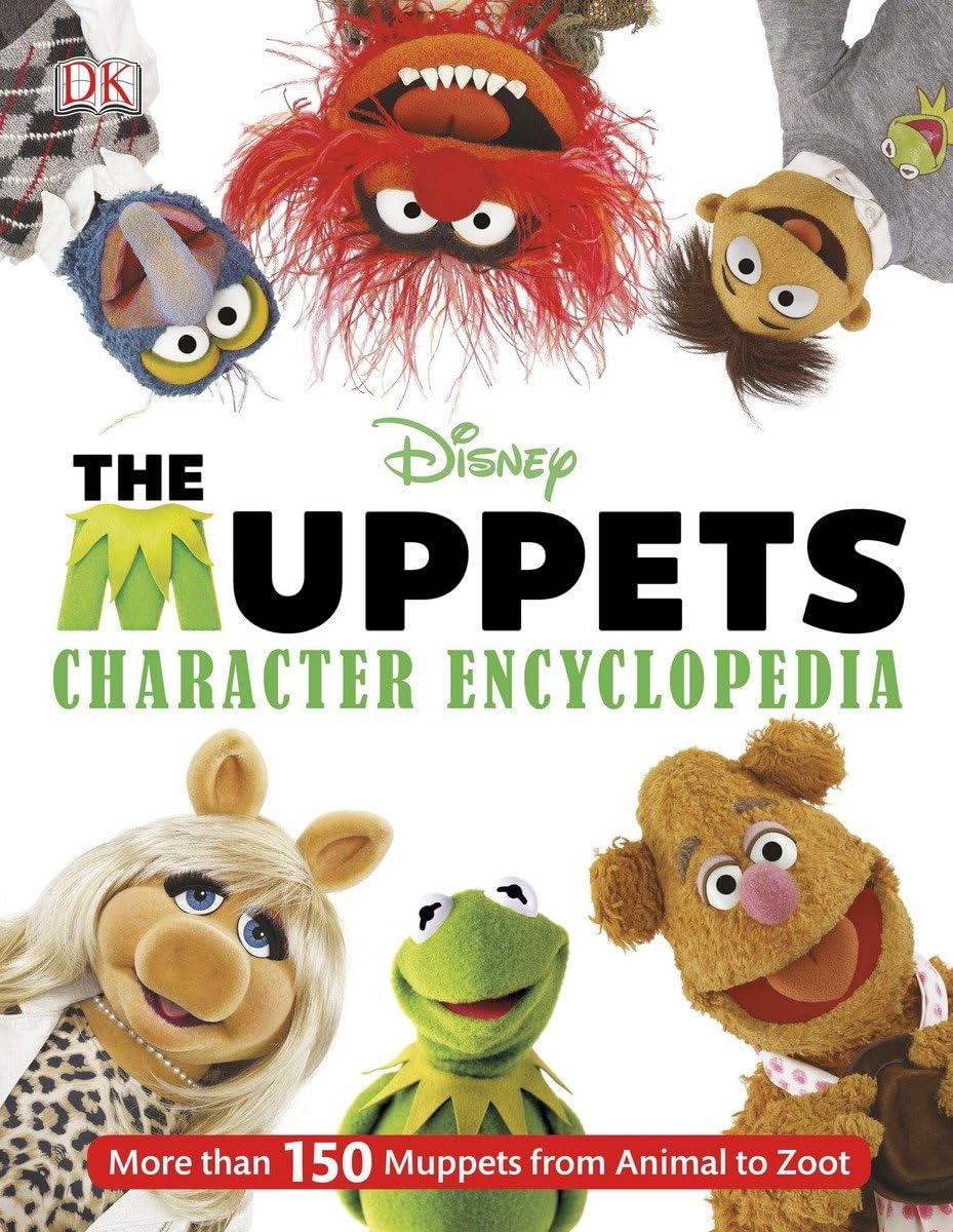 Muppets Character Encyclopedia: More Than 150 Muppets from Animal to ...