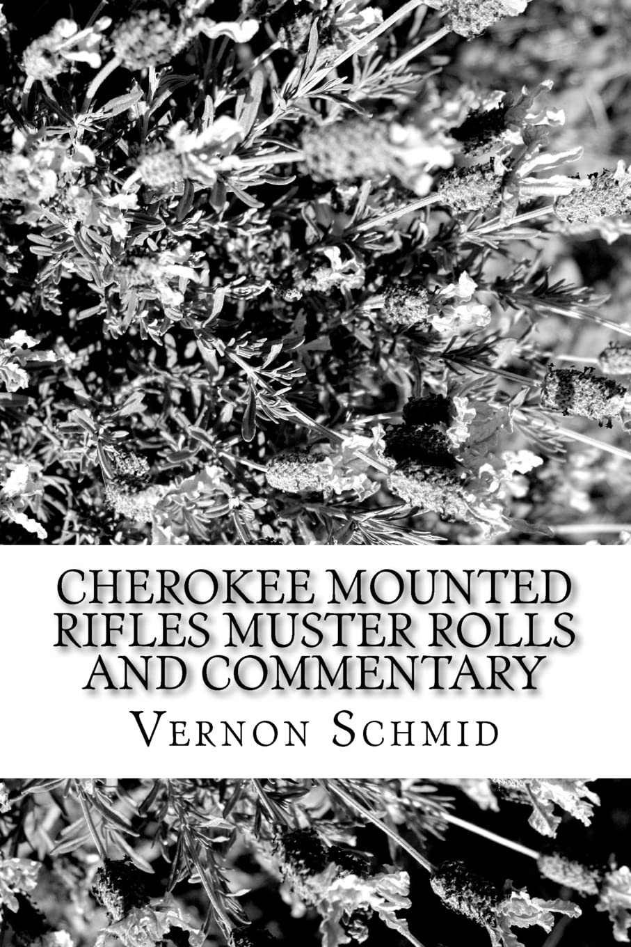 Cherokee Mounted Rifles Muster Rolls: Schmid, Vernon: 9781481844598 ...