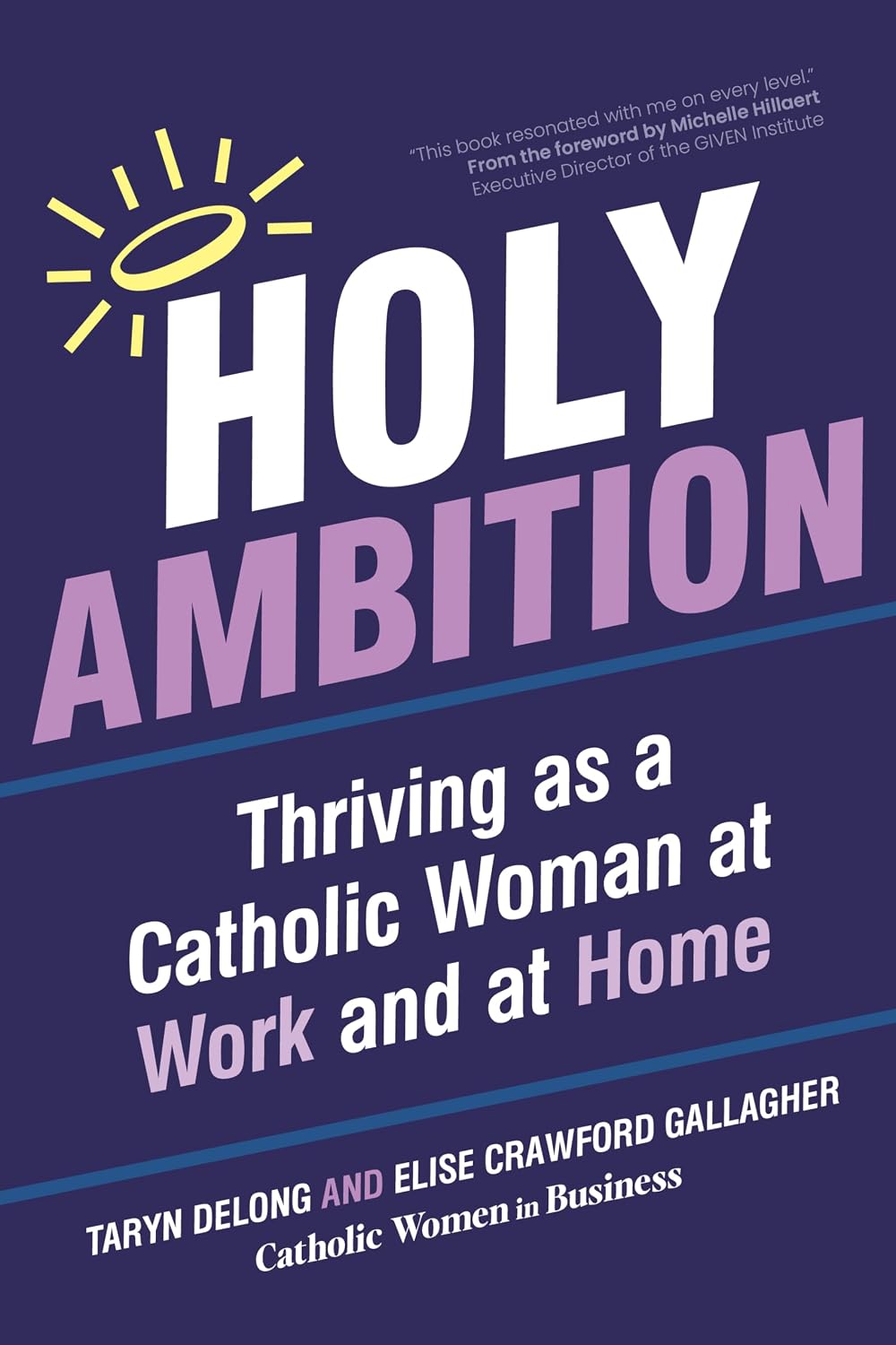 Holy Ambition: Thriving as a Catholic Woman at Work and at Home ...