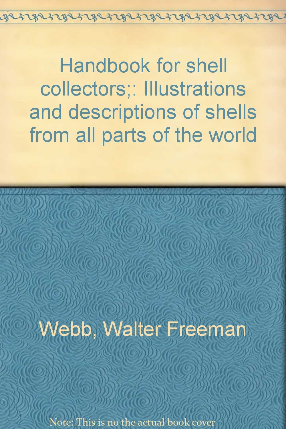 Handbook for shell collectors;: Illustrations and descriptions of ...