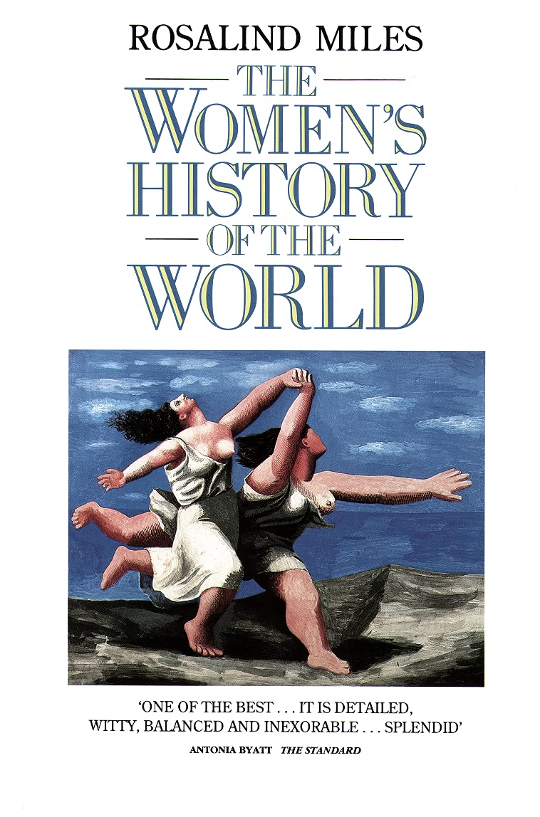 The Women's History of the World: Miles, Rosalind: 9780586088869: Amazon.com: Books