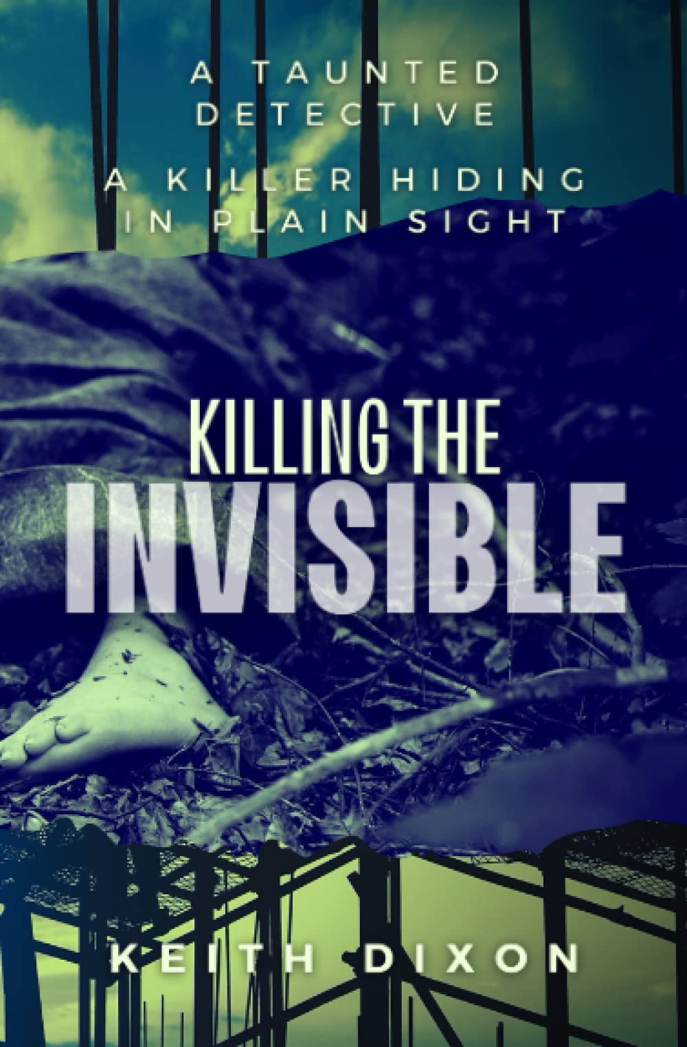 Killing The Invisible: The Porthaven Trilogy: Book 2 : Dixon, Keith: Amazon.co.uk: Books
