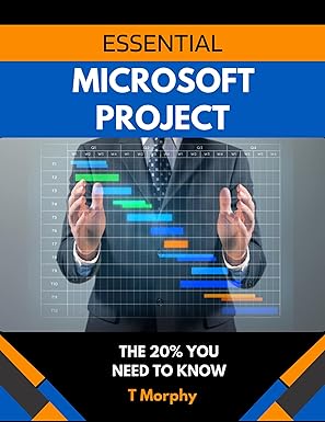Essential Microsoft Project: The 20% you need to know eBook : Morphy, T ...