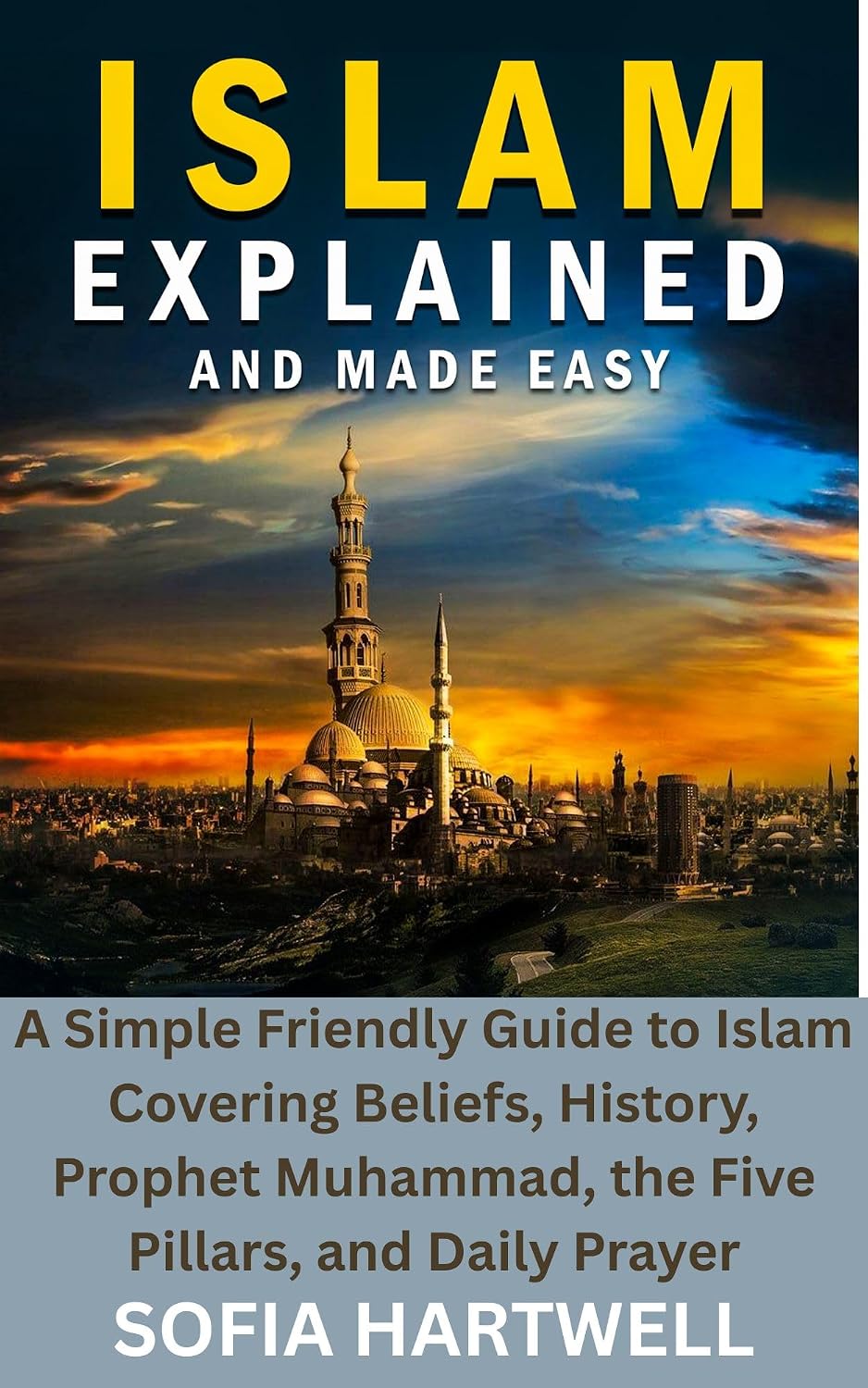 Islam Explained and Made Easy: A Simple Friendly Guide to Islam ...