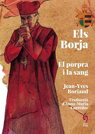 Els Borja: Entre el porpra i la sang: Boriaud, Jean-Yves, Corredor ...