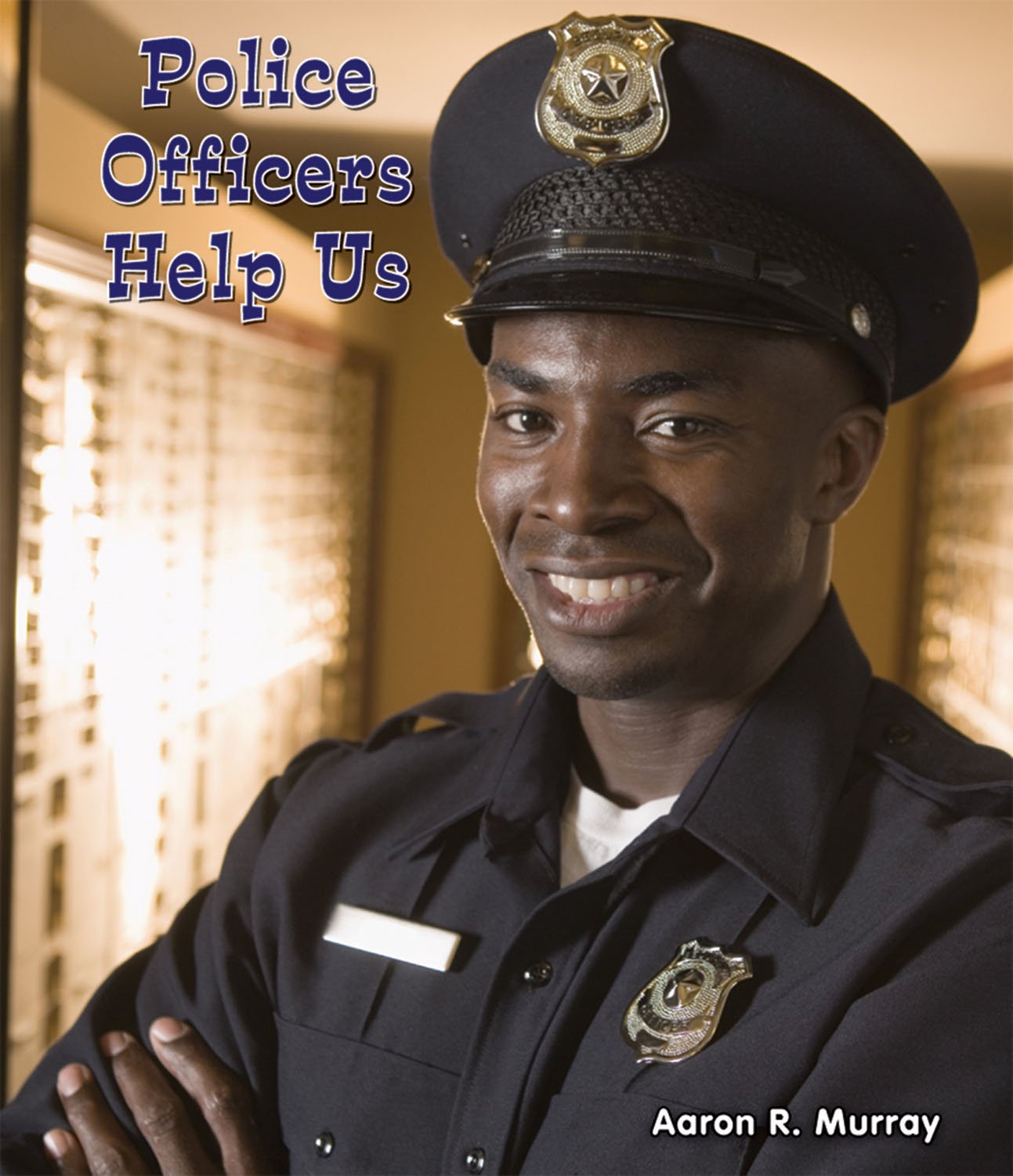Police Officers Help Us (All About Community Helpers): Murray, Aaron R ...