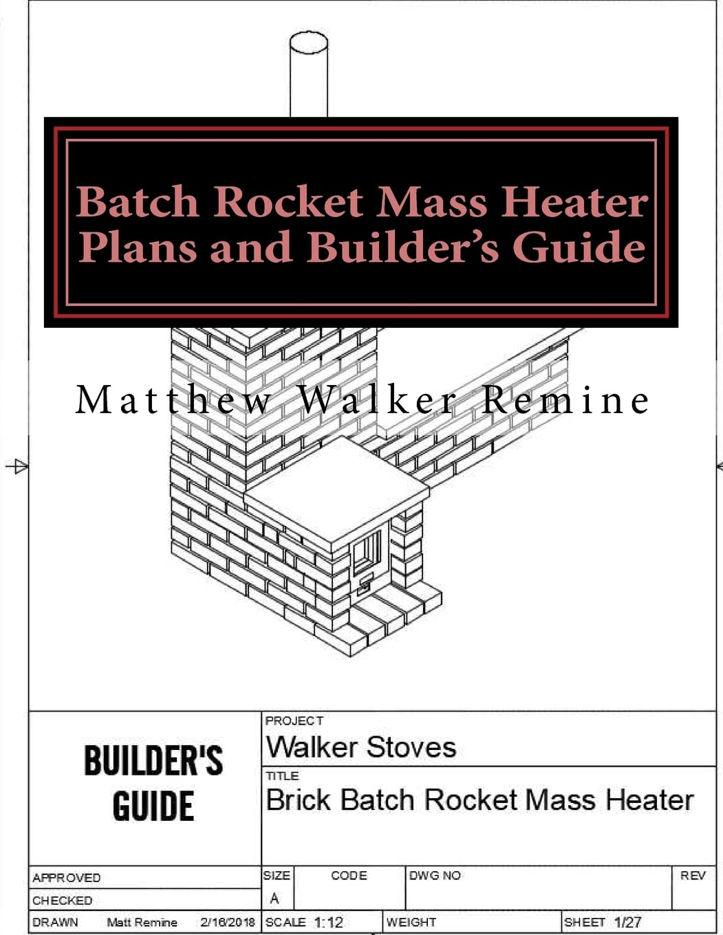 Batch Rocket Mass Heater Plans and Builder's Guide: Build your own ...