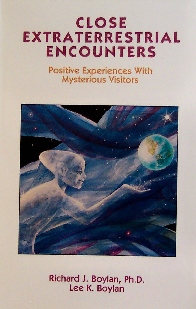 Close Extraterrestrial Encounters: Positive Experiences with Mysterious ...