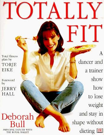 Totally Fit: Bull, Deborah, Eike, Torje: 9780789429902: Amazon.com: Books