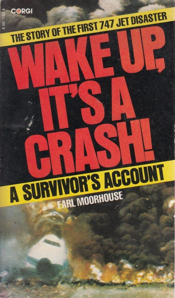 Wake Up, It's A Crash! The Story Of The First 747 Jet Disaster. A ...