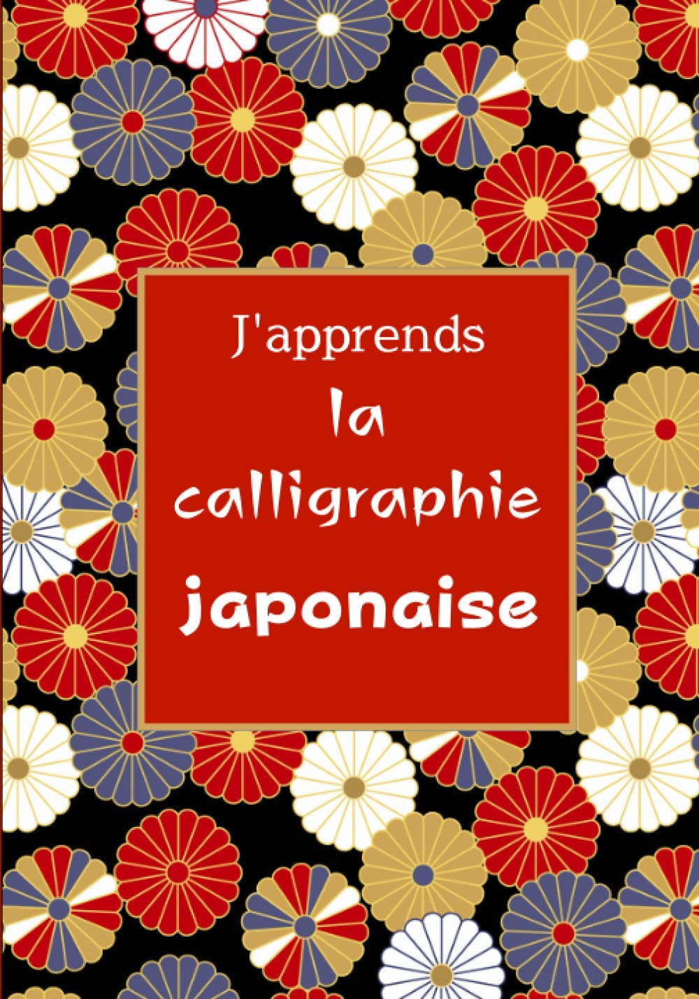 Japprends La Calligraphie Japonaise Cahier Dentrainement Pour Ecrire ...