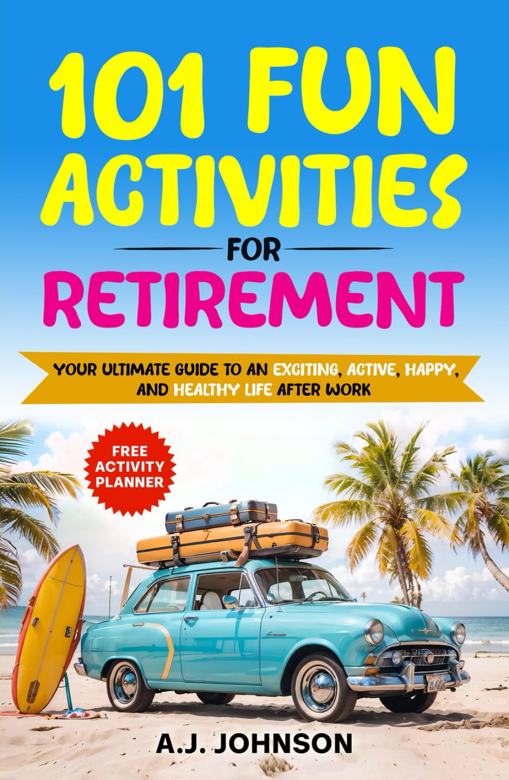 Snapklik.com : 101 Fun Activities For Retirement: Your Ultimate Guide ...