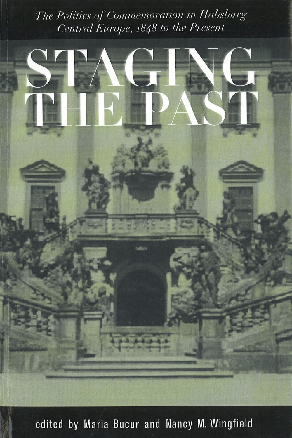 Staging the Past: The Politics of Commemoration in Habsburg Central ...