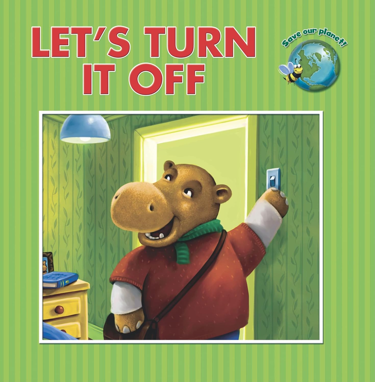 Let's Turn It Off (Save Our Planet!): Reynolds, Alison, Hopgood, Andrew ...