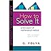 How to Solve It : A New Aspect of Mathematical Method: Polya, George ...