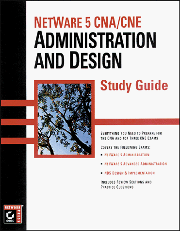 Netware 5 CNA(SM)/CNE: Administration and Design Study Guide: John ...