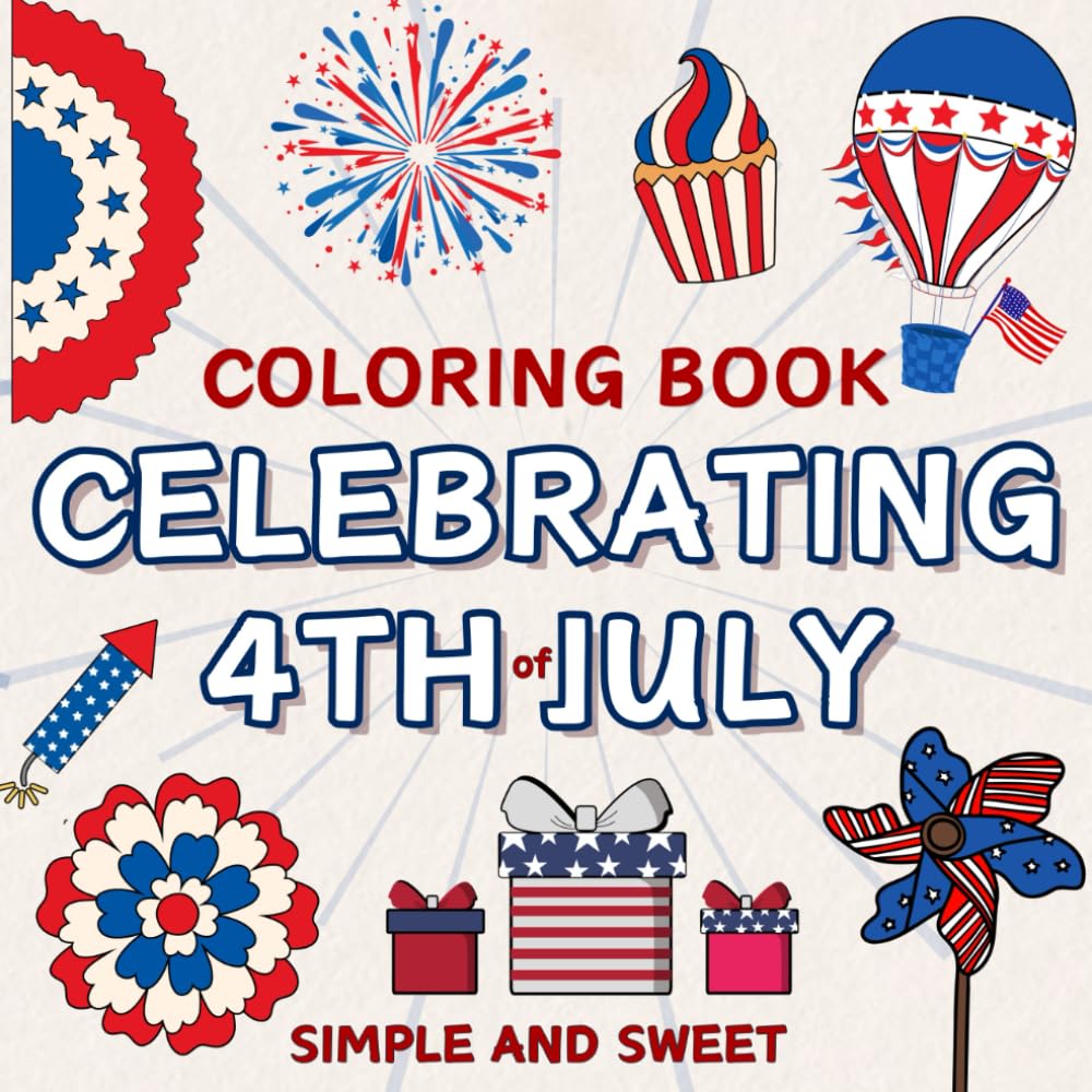 Celebrating 4th of July Coloring Book: Simple, Bold and Easy Designs ...