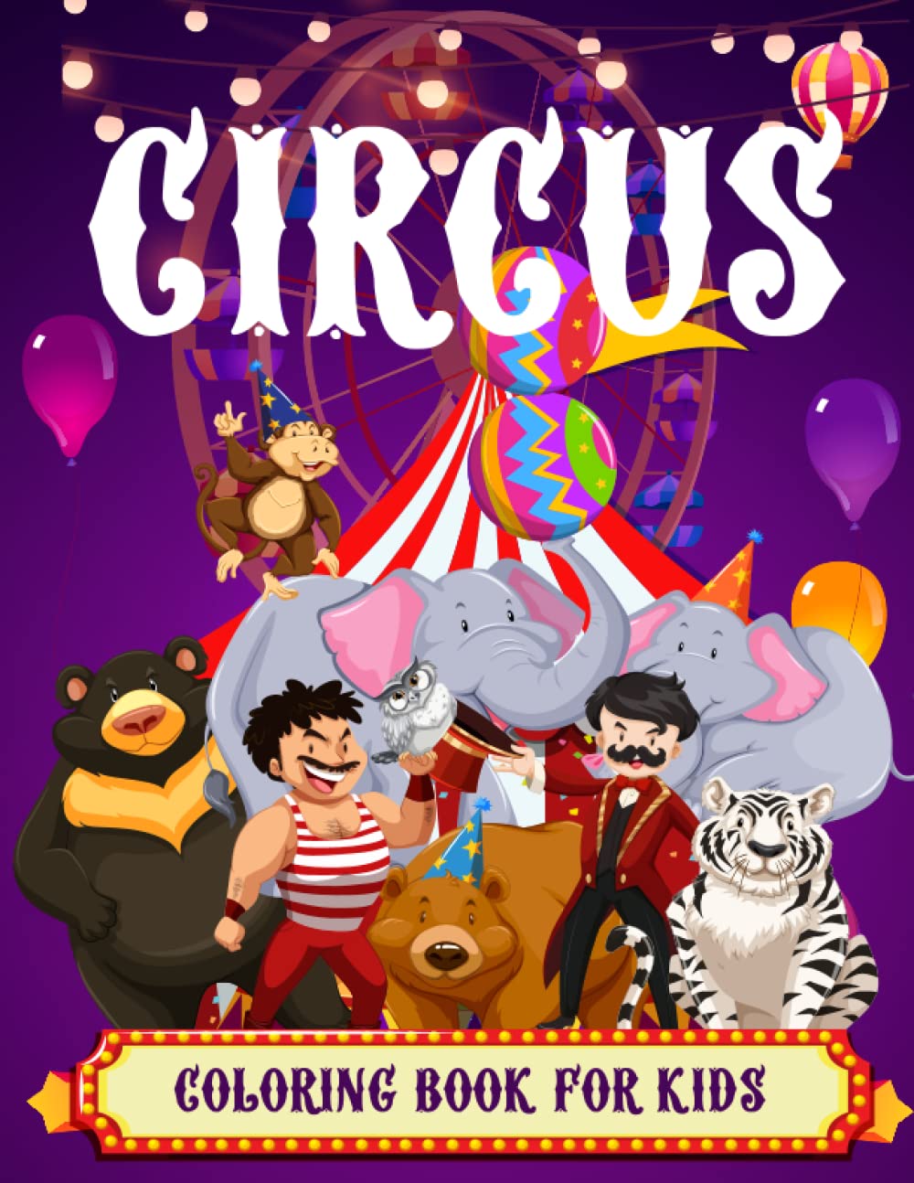 Circus Coloring Book for Kids: A Unique Collection of Great Circus ...
