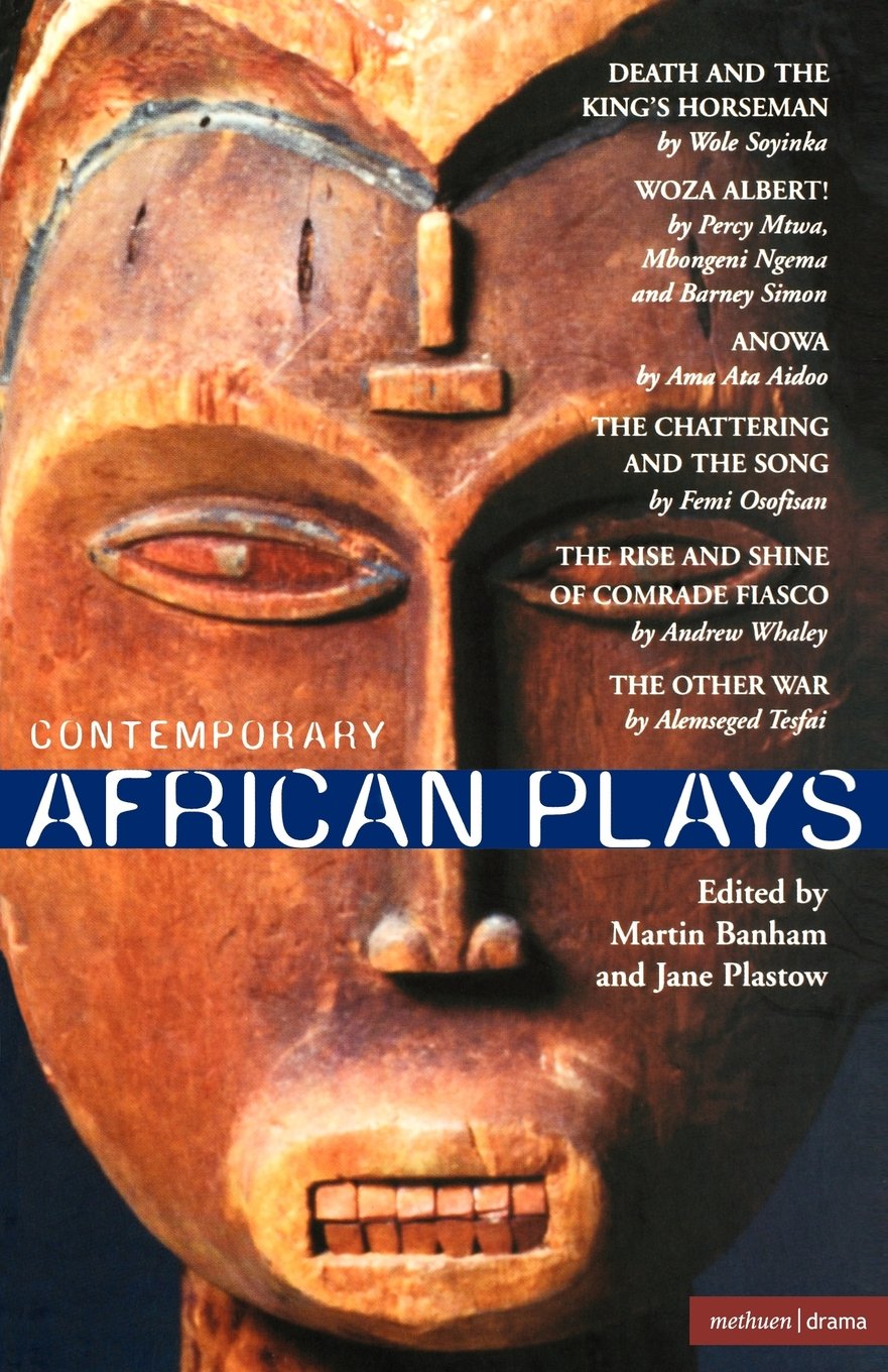 Contemporary African Plays: Death and the King's;anowa;chattering & the ...