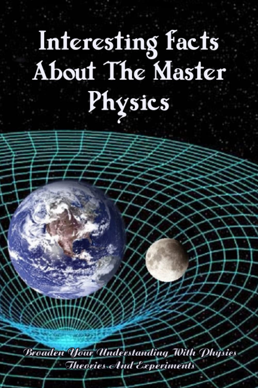 Buy Interesting Facts About The Master Physics: Broaden Your ...