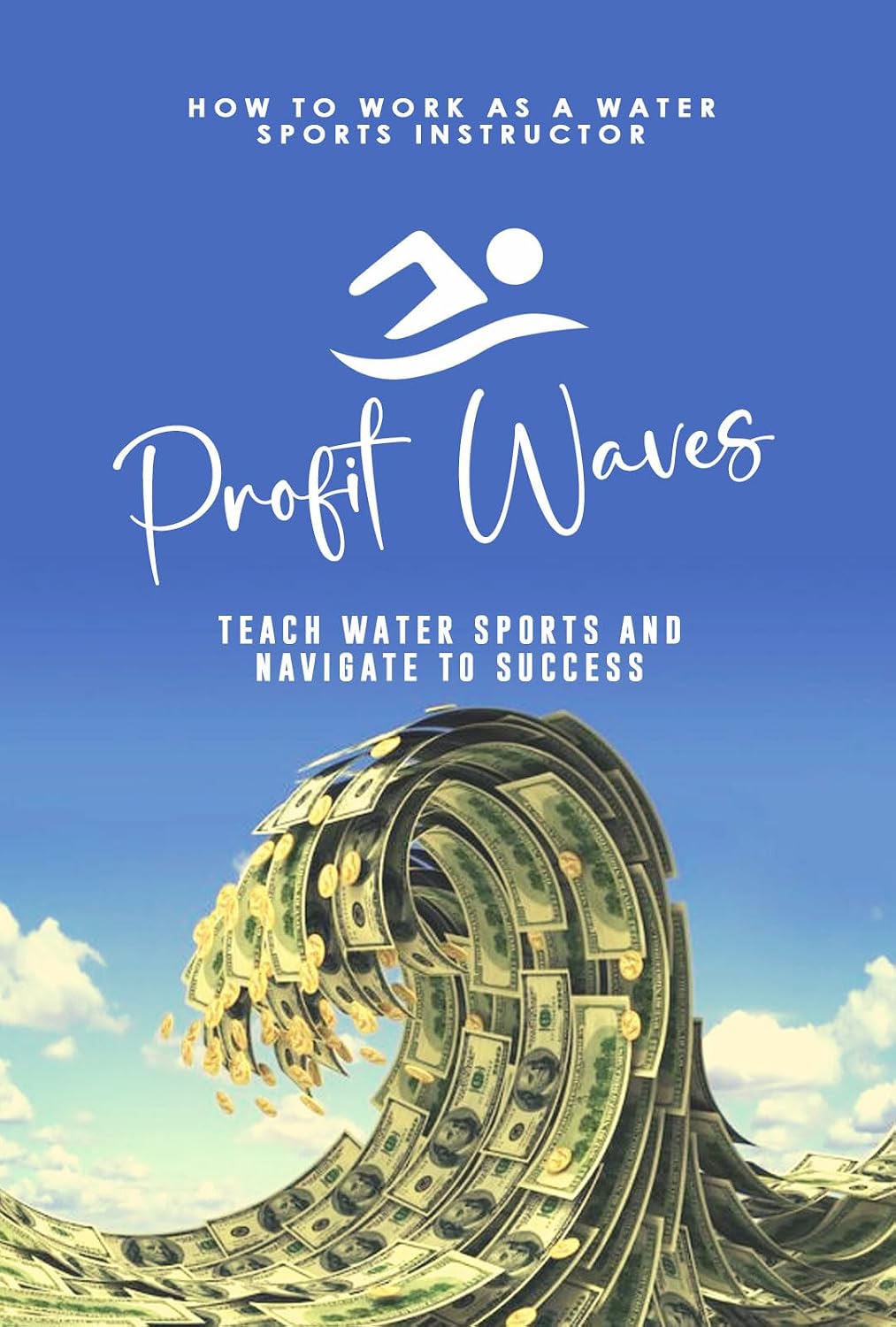 How to Work as a Water Sports Instructor: Waves of Profit: Teach Water ...